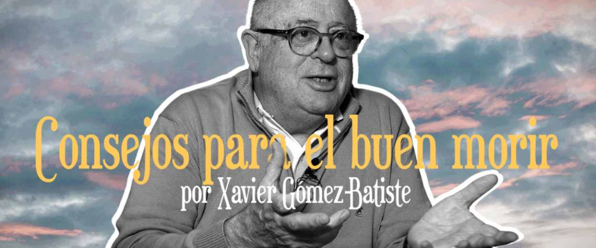 Consejos de Xavier Gómez-Batiste para el "buen morir"