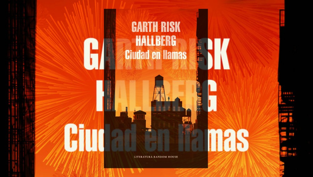 'Ciudad en llamas': Entrevista con Garth Risk Hallberg