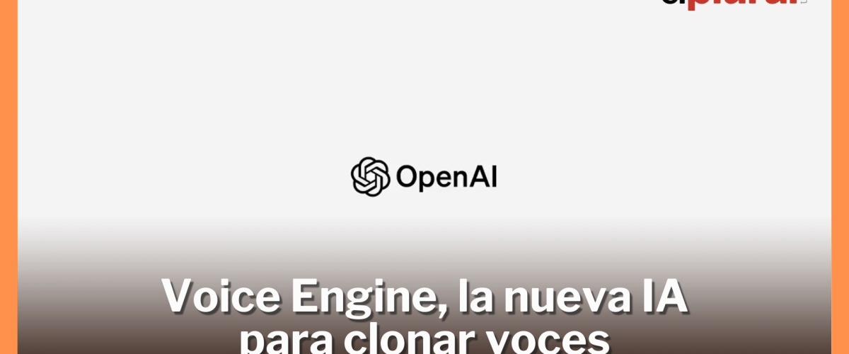 Voice Engine, la nueva IA para clonar voces de forma realista